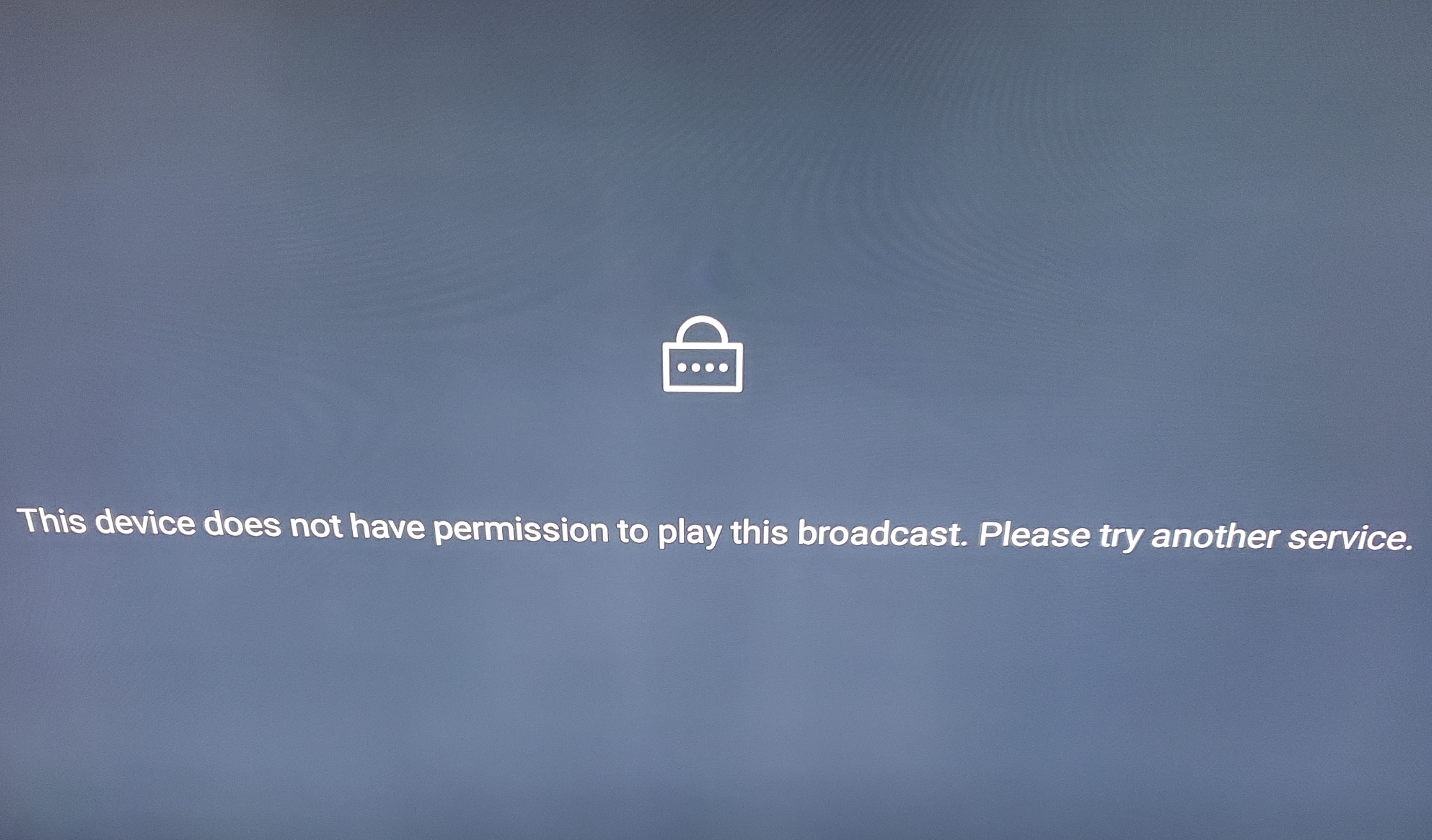 Tuner channel says: "This device does not have permission to play this ...